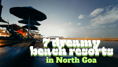 7 Best Beach Resorts in North Goa for a Dreamy Coastal Escape ...